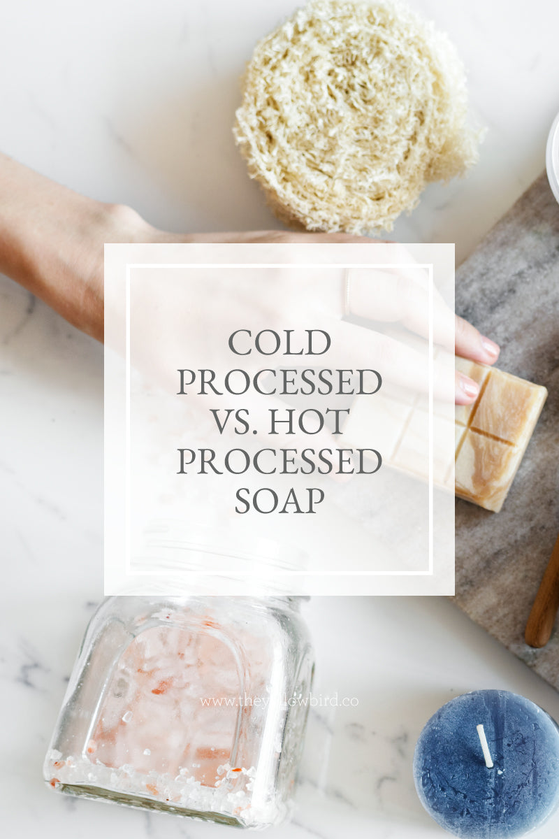 Cold Processed vs. Hot Processed Soap - The Yellow Bird