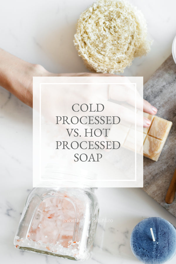 Cold Processed vs. Hot Processed Soap - The Yellow Bird