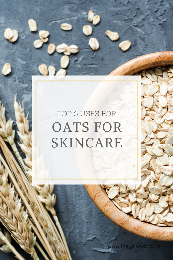 Top 6 Uses for Oats for Skincare - The Yellow Bird